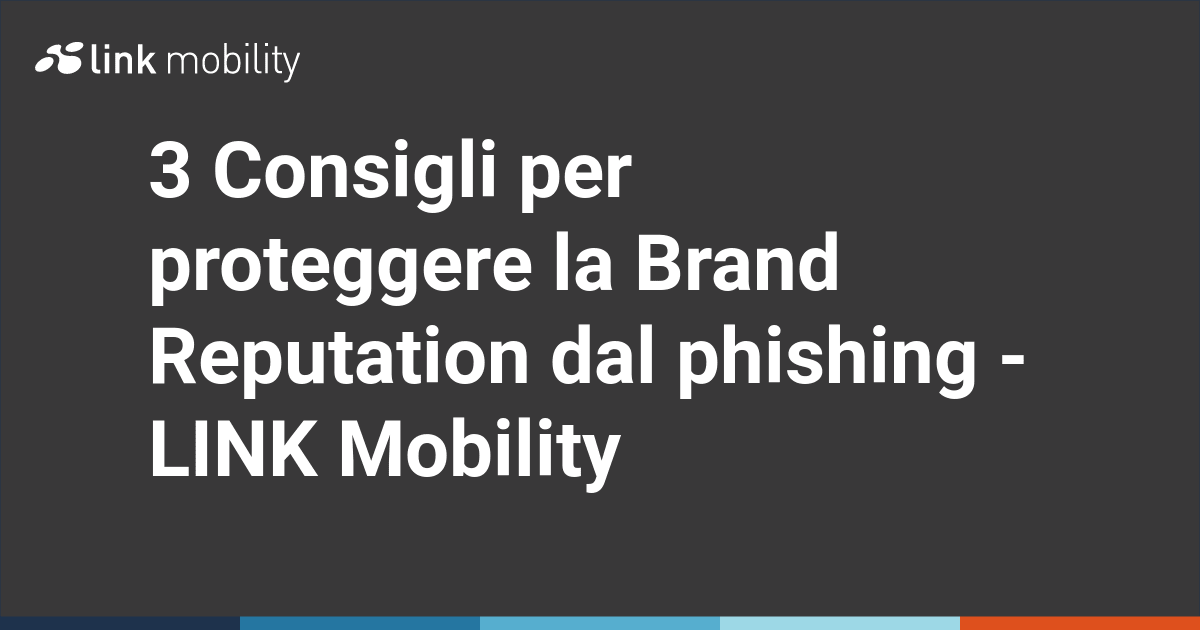 3 Consigli per proteggere la Brand Reputation dal phishing - LINK Mobility